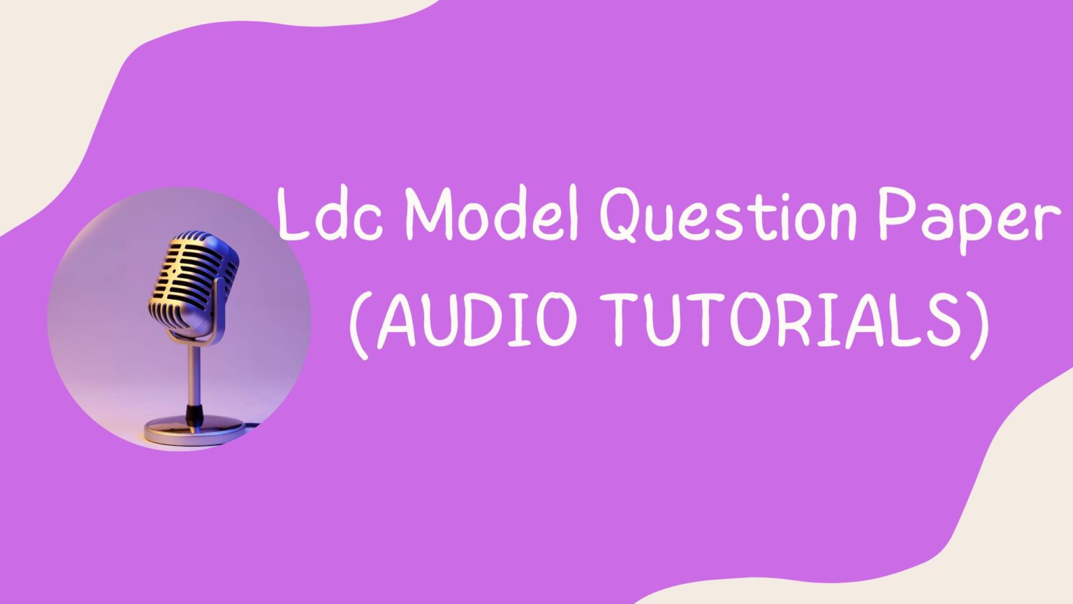 Ldc Model Question Paper .ldc Previous Questions ,ldc Question AUDIO
