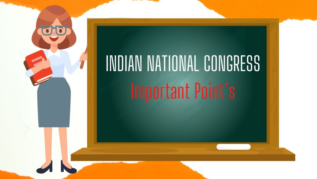INDIAN NATIONAL CONGRESS Important Point's